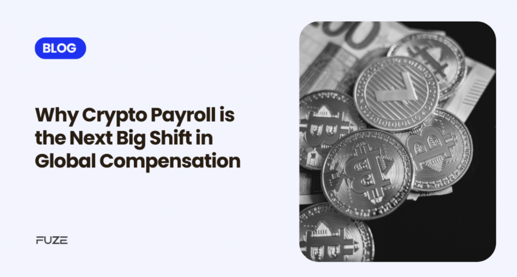 Why Crypto Payroll is the Next Big Shift in Global Compensation - Fuze Blog