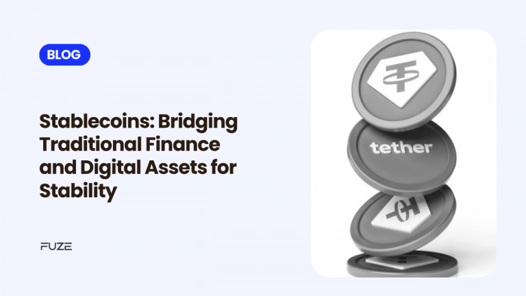 Stablecoins: Bridging Traditional Finance and Digital Assets for Stability - Fuze Blog