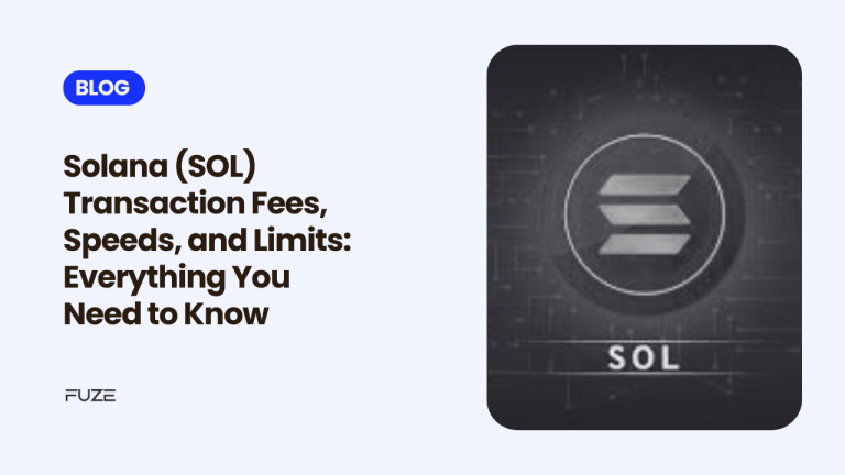 Solana (SOL) Transaction Fees, Speeds, and Limits: Everything You Need to Know - Fuze Blog
