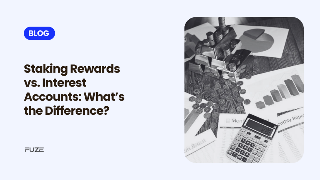 Staking Rewards vs. Interest Accounts: What’s the Difference? - Fuze Blog
